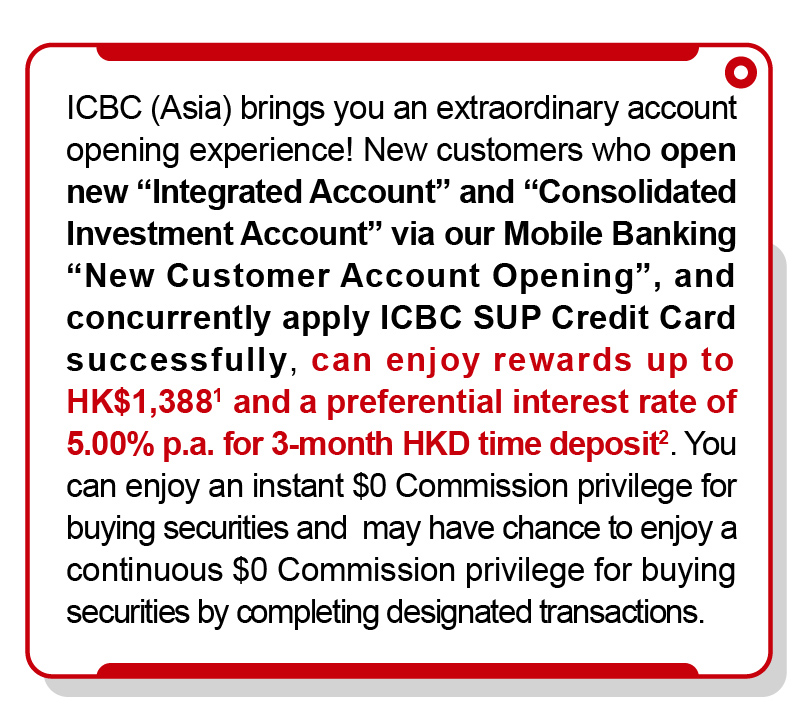 Open ICBC (Asia) Integrated Account, Consolidated Investment Account ...